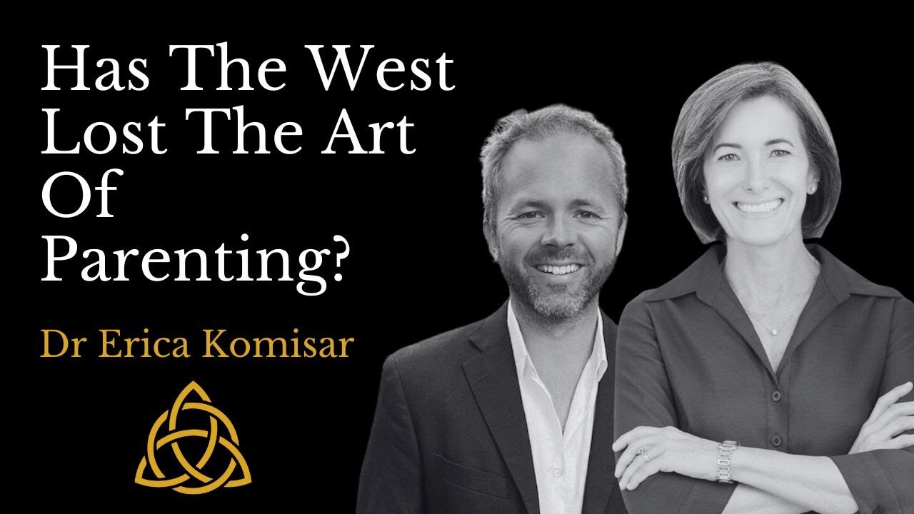 E13 - Has The West Lost The Art Of Parenting? With Erica Komisar - YouTube