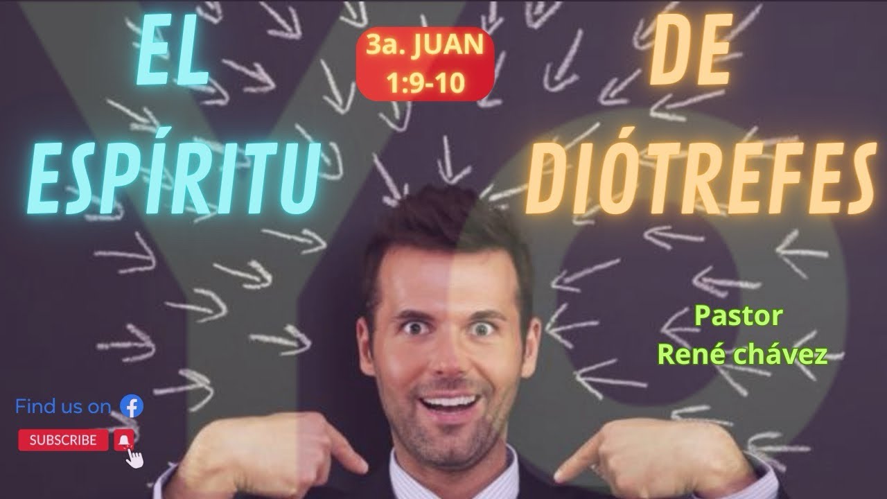EL ESPÍRITU DE DIÓTREFES-3a. JUAN 1:9-10. - YouTube