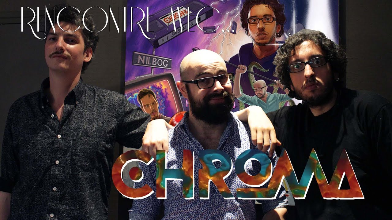 Rencontre avec...CHROMA (Karim DEBBACHE, Gilles STELLA & Jeremy MORVAN ...