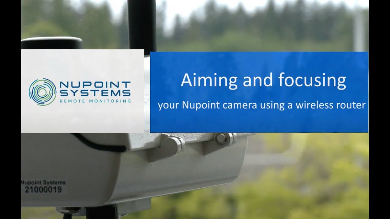Aiming and focusing your Nupoint remote monitoring camera using a ...