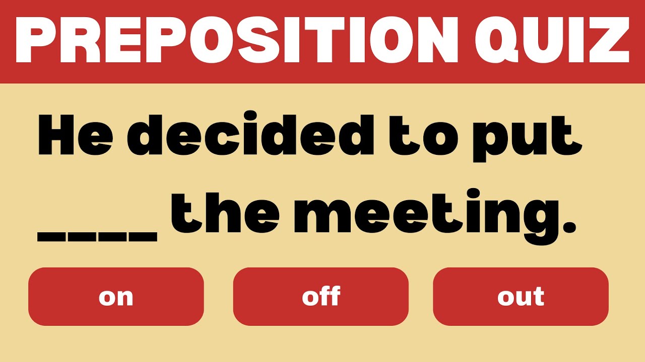 PREPOSITION GRAMMAR QUIZ 25/25 || PUT OUT or PUT OFF? WENT ON or WENT ...