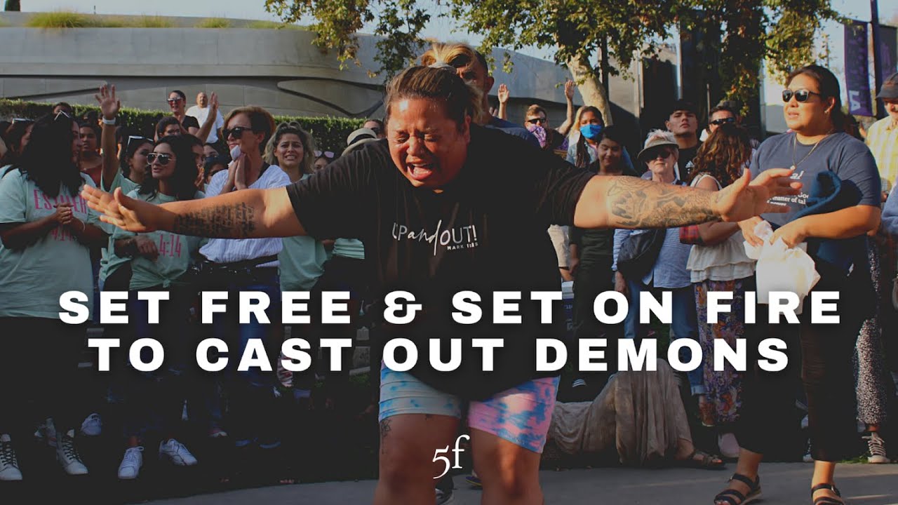 SET FREE & SET ON FIRE TO CAST OUT DEMONS | 5F CHURCH - YouTube
