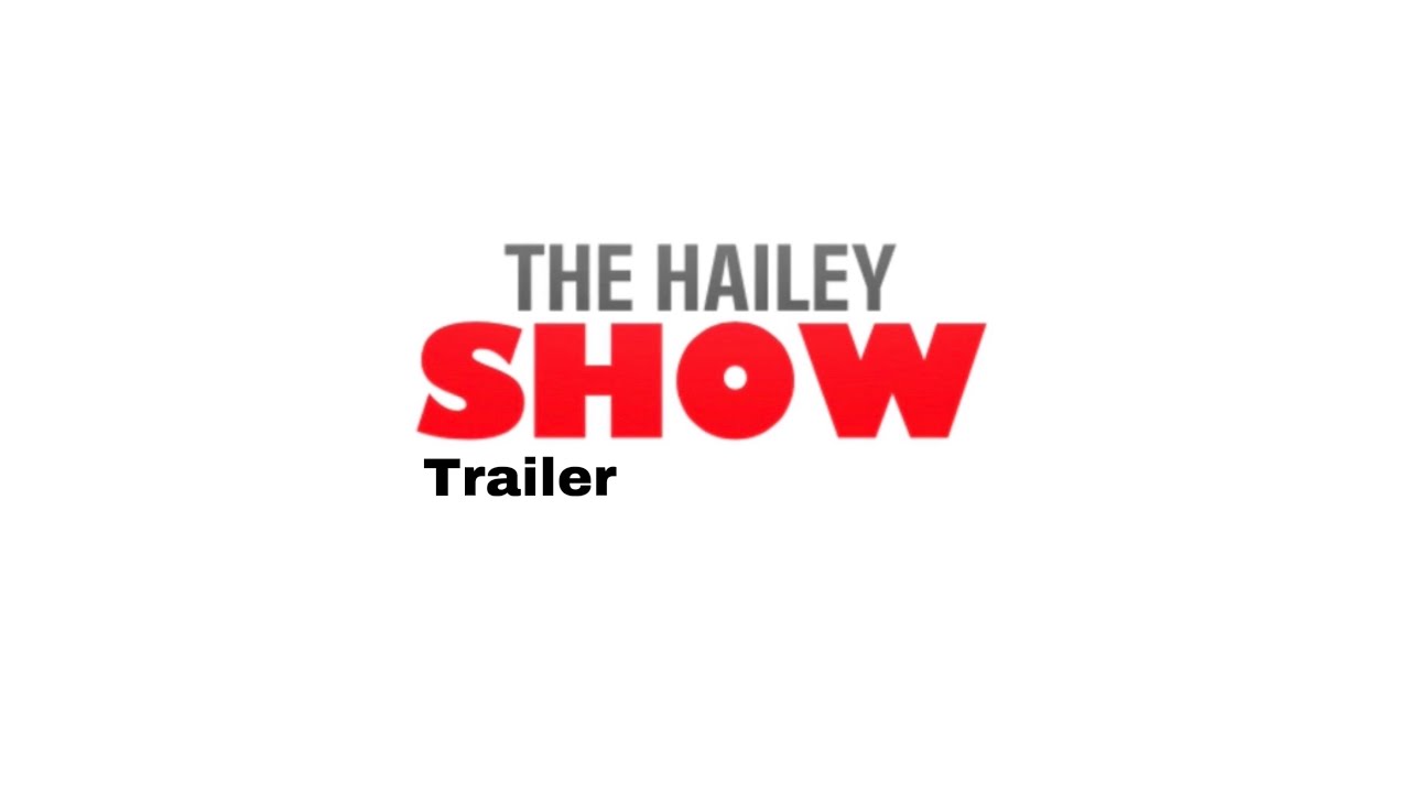 The Hailey Show Trailer - YouTube