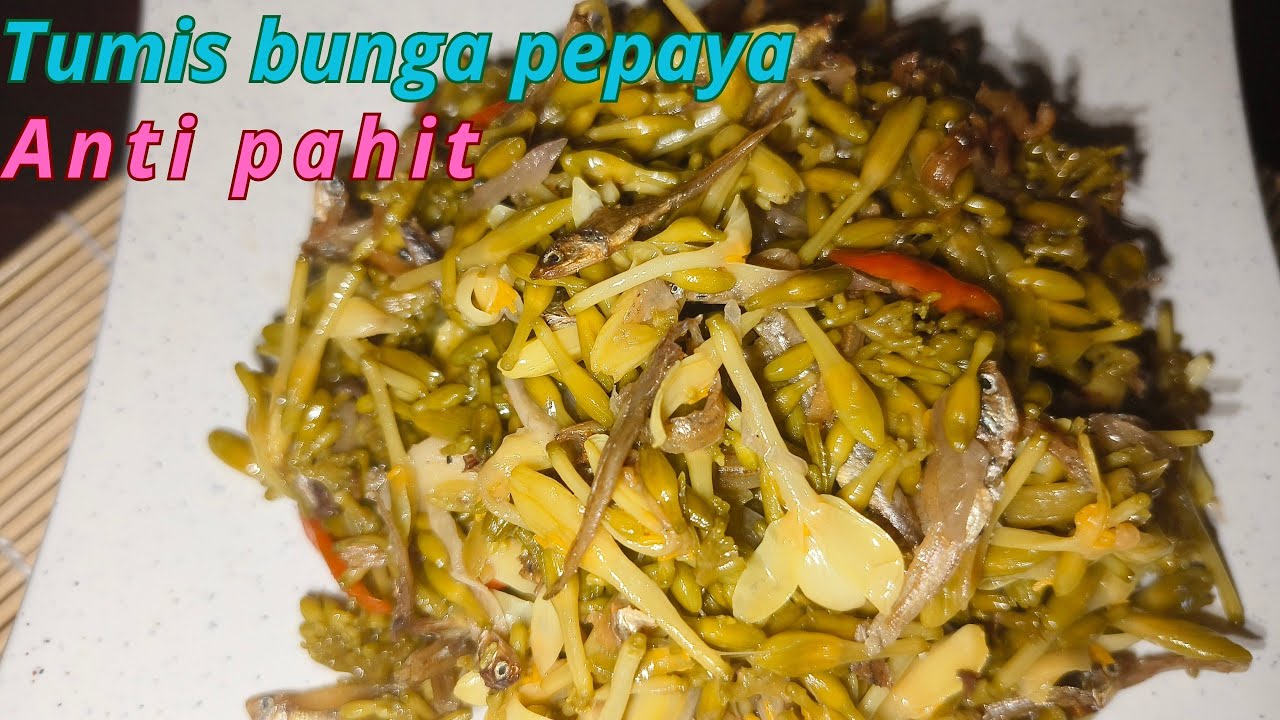 Resep Tumis Bunga Pepaya | Tips Tidak Pahit dan Warnanya Tetap Hijau ...