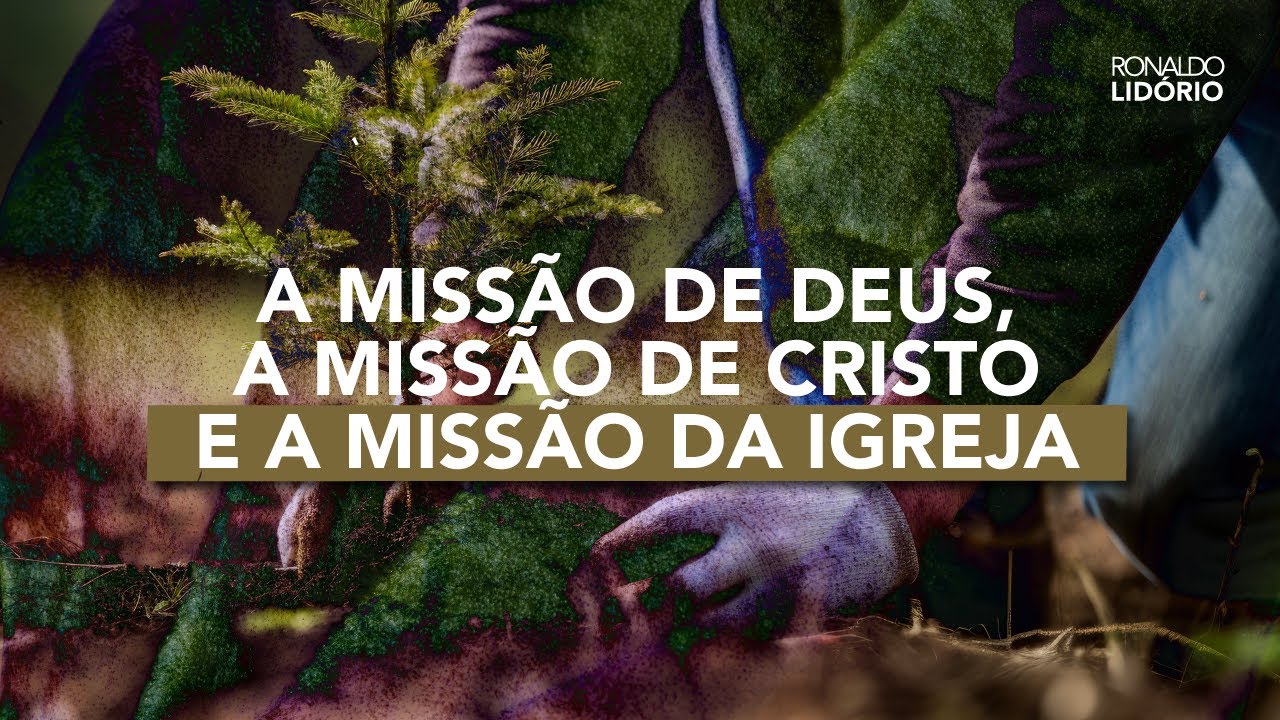 A missão de Deus, a missão de Cristo e a missão da Igreja # ...