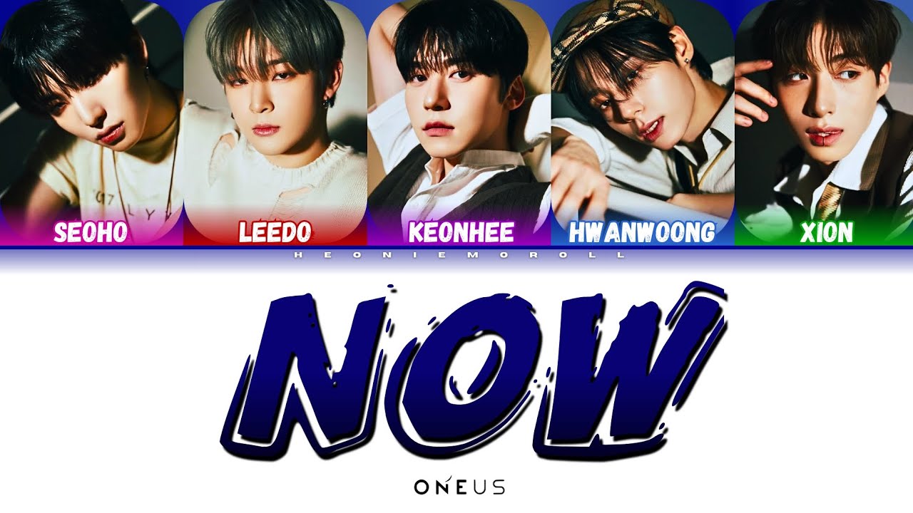 ONEUS (원어스) - 'Now' (Original by Fin.K.L) Color Coded Lyrics [HAN / ROM ...