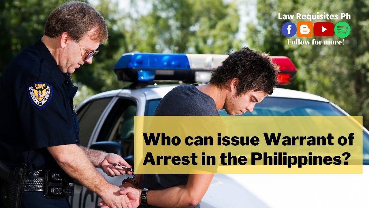 Who Can Issue Warrant Of Arrest In The Philippines Law Requisites Ph