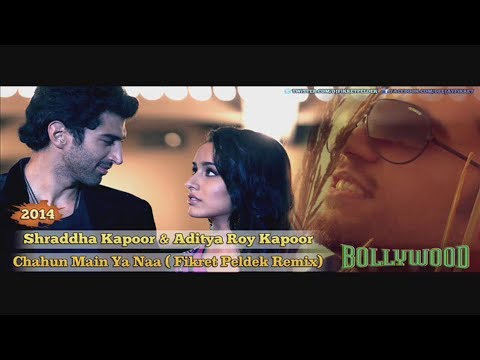 Shraddha Kapoor & Aditya Roy Kapoor - Chahun Main Ya Naa (Fikret Peldek Remix) 2014