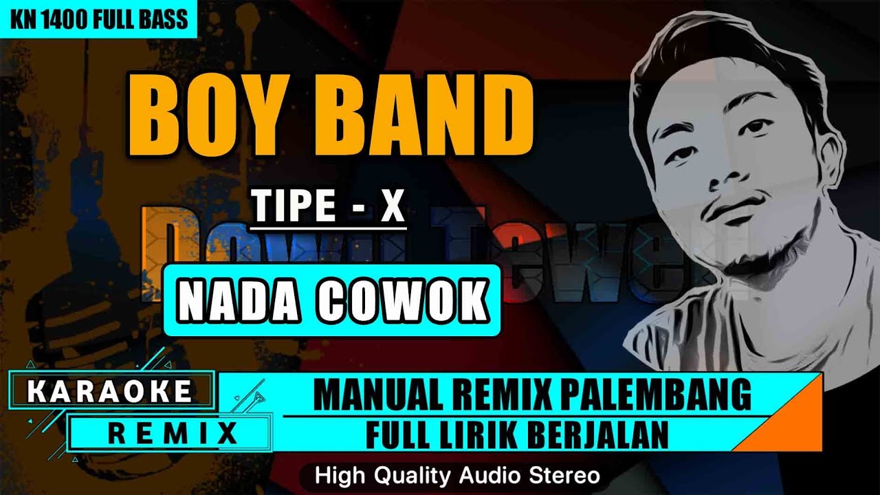 BOY BAND - TIPE X (NADA COWOK) KARAOKE REMIX PALEMBANG - YouTube