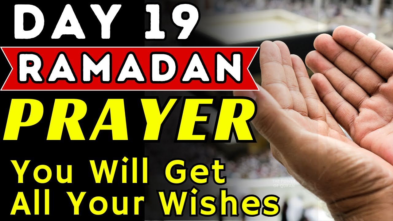Day 19 Ramadan Kareem Prayer - a powerful prayer for success and ...
