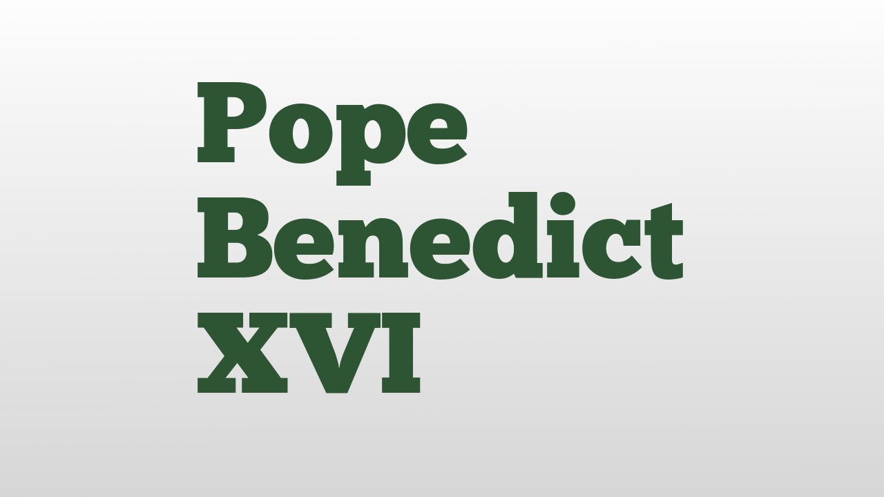 Pope Benedict XVI meaning and pronunciation - YouTube
