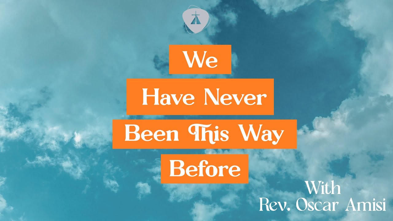 Devotions With Rev Oscar Amisi | We Have Never Been This Way Before ...