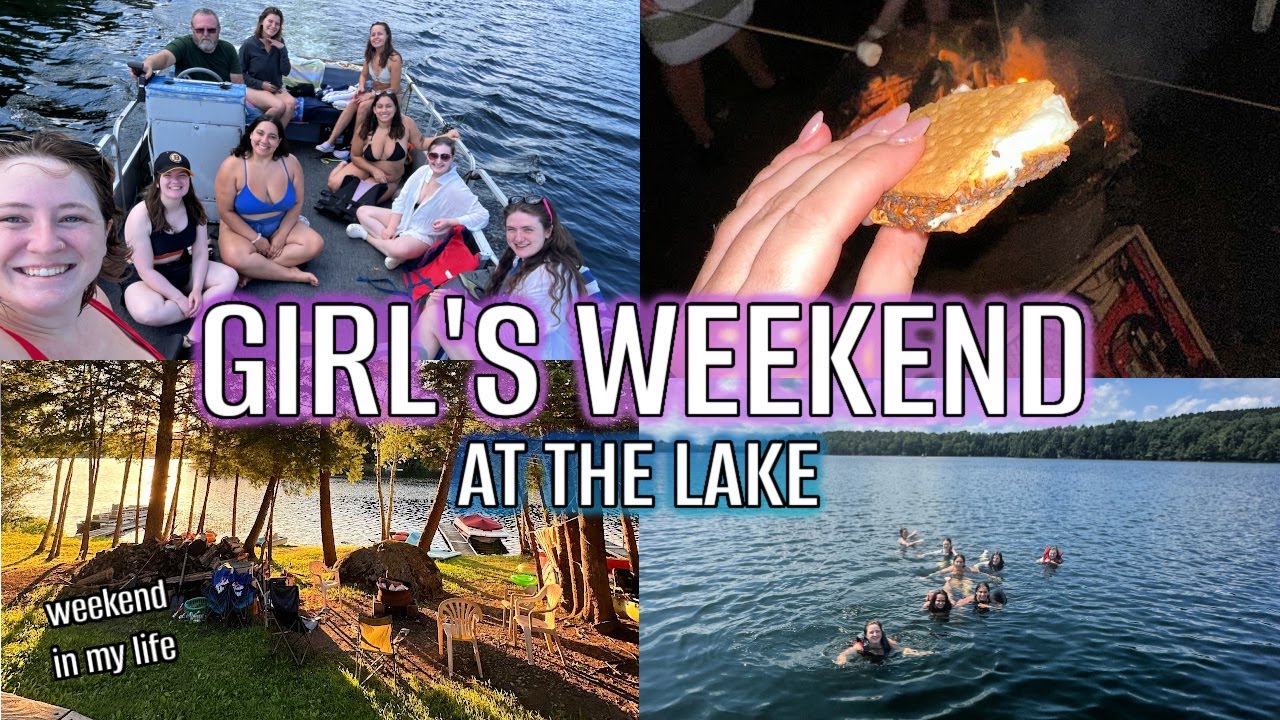 Girl's Weekend at the Lake! | Besties, Boat Rides, Camp Fires, & More ...