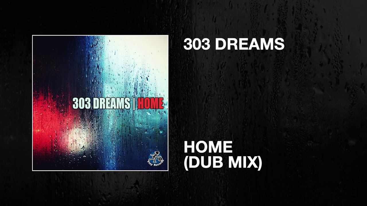 303 Dreams / Home (Dub Mix) - YouTube