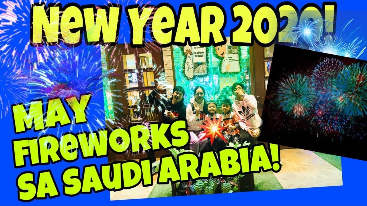 NEW YEAR CELEBRATION 2020 SA RIYADH SAUDI MAY FIREWORKS SHOW | AKALA KO ...