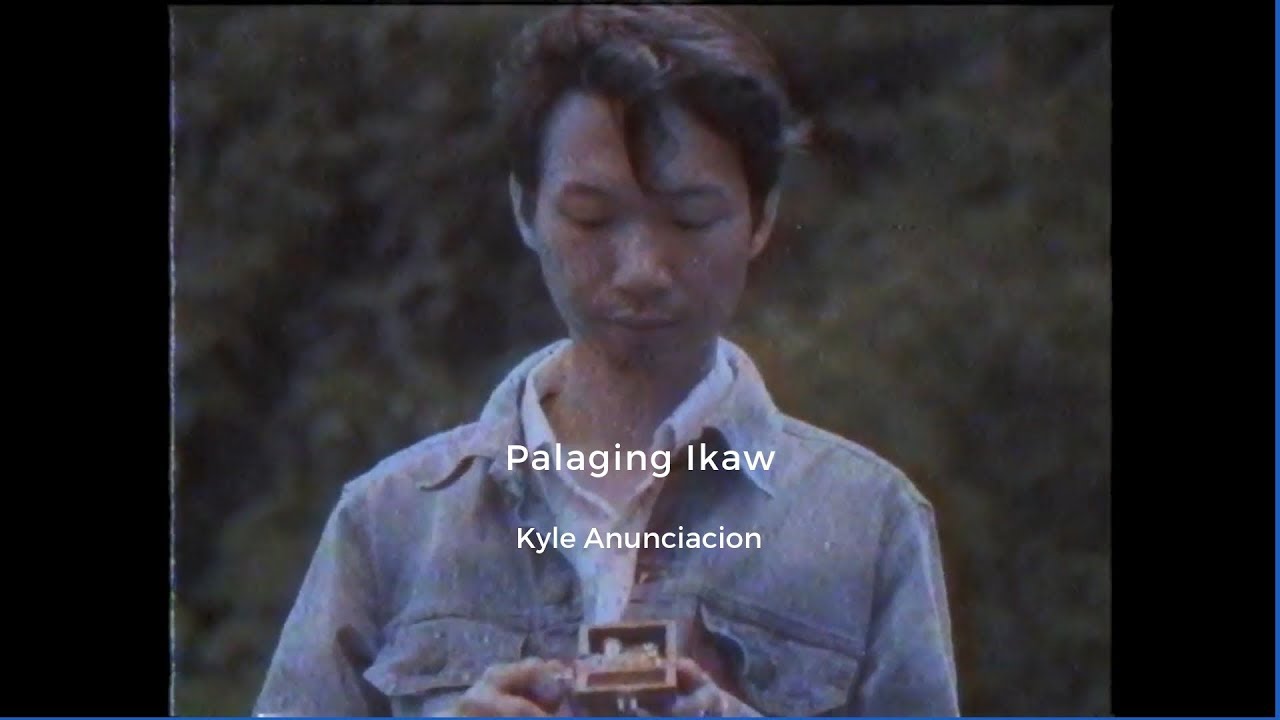 Palaging Ikaw - Kyle Anunciacion [Official Music Video] - YouTube