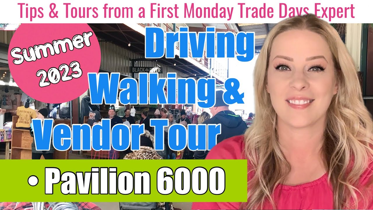 Pavilion 6000 Driving, Walking & Vendor Tour | First Monday Trade Days ...
