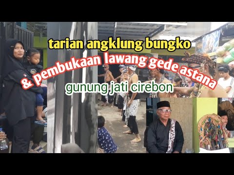 tarian angklung bungko & pembukaan lawang gede astana gunung jati ...