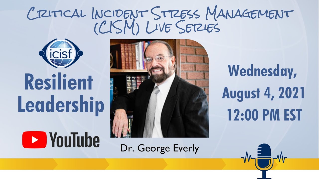 CISM Live Series with Dr. George Everly on Resilient Leadership - YouTube