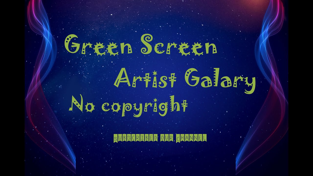 Artist gallery Green Screen Video Free No Copyright,green screen artist ...