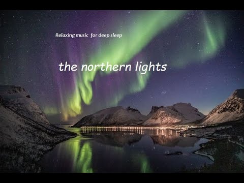 northers lights- just relax and listen/relaxing music/1 hour - YouTube