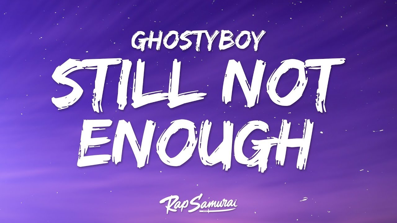 [1 HOUR] Ghostyboy - still not enough (Lyrics) - YouTube