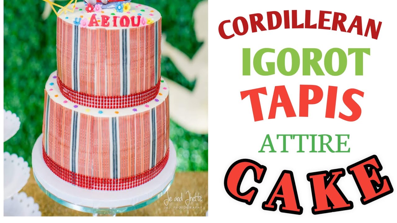 IGOROT||TAPIS||CORDILLERAN CAKE ||EDIBLE WRAP - YouTube