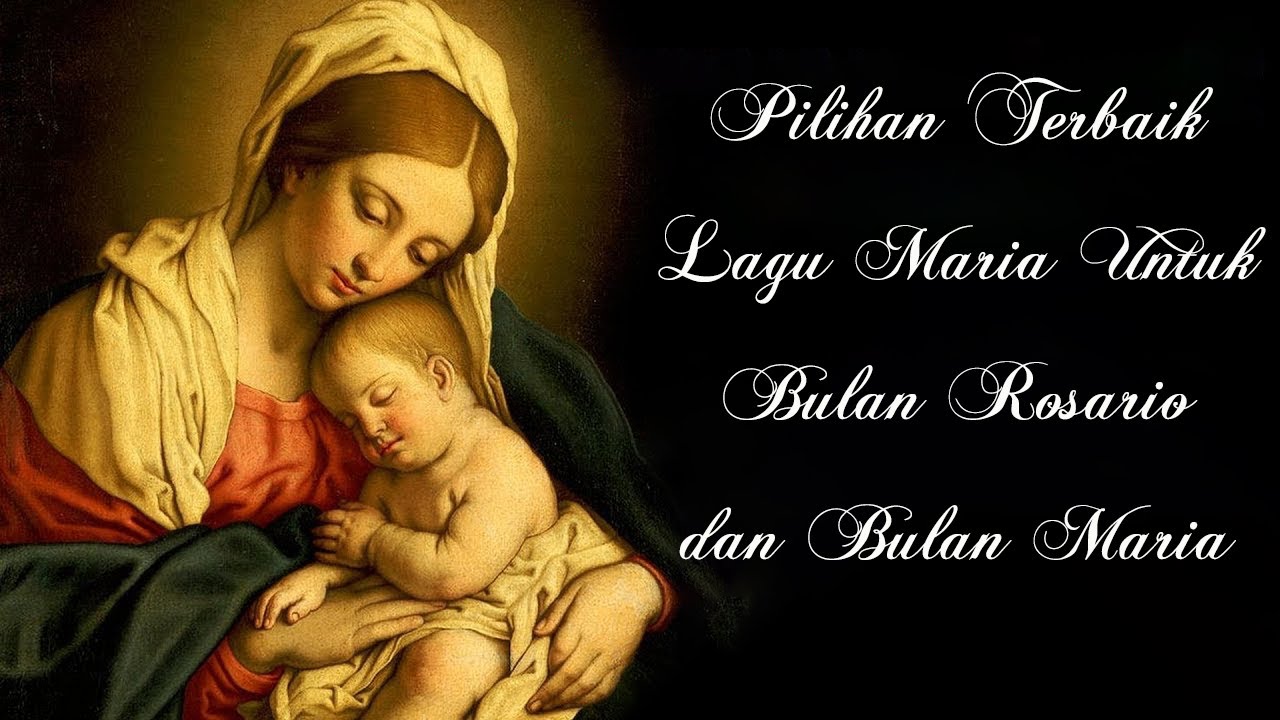 Pilihan Terbaik Lagu-Lagu Maria Untuk Bulan Rosario dan Bulan Maria ...