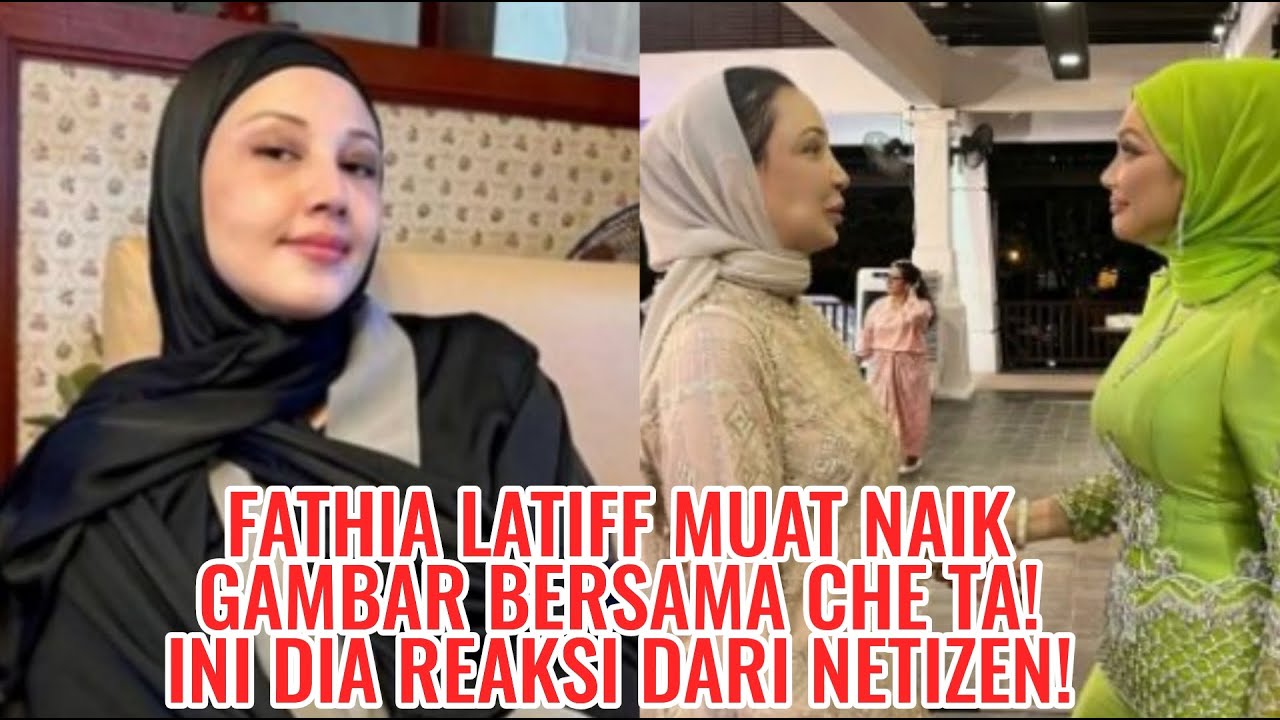 Fathia Latiff Muat Naik Gambar Bersama Che Ta! Ini Dia Reaksi Dari ...