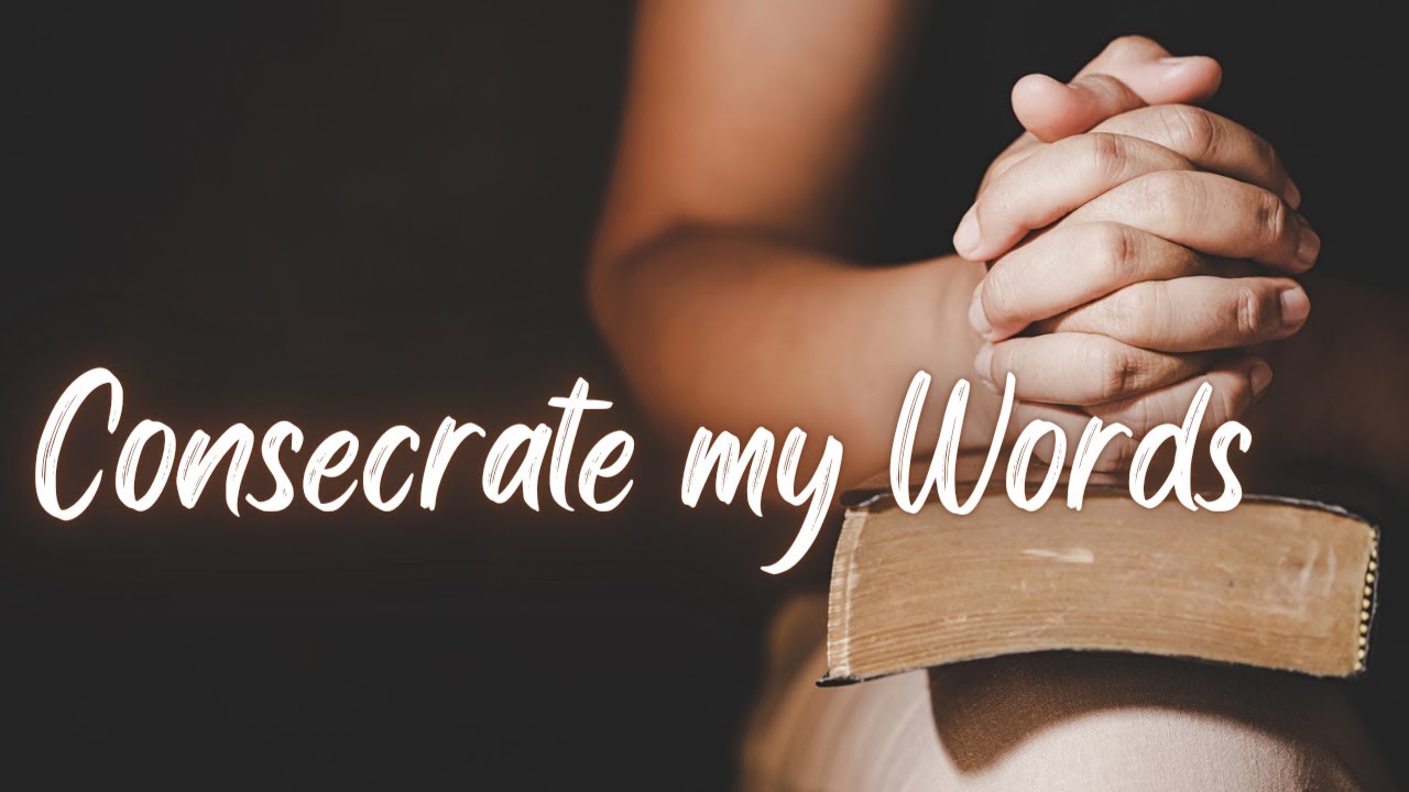 Consecrate my Words // Day 13 of 21 // 09 December 2023 - YouTube