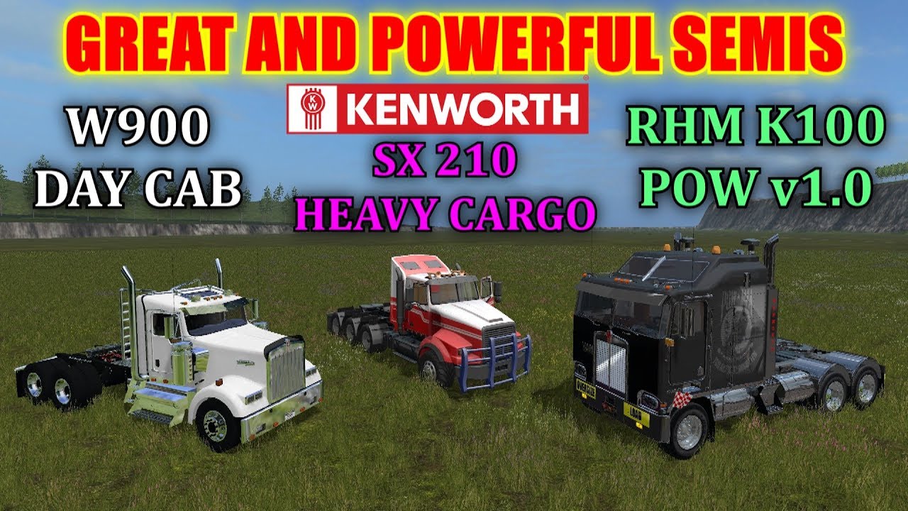 FS17 - Great and Powerful Semis - W900 Daycab, SX Heavy Cargo, RHM K100 ...