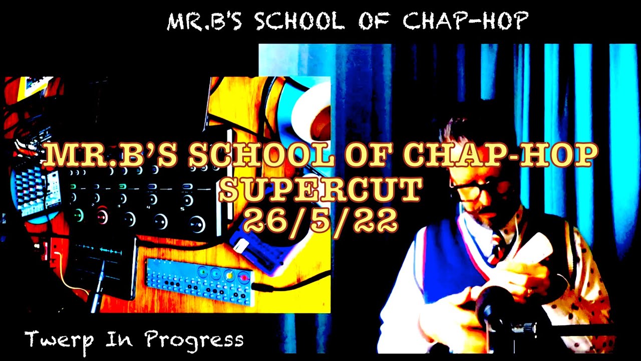 Mr.B's School Of Chap-Hop Supercut 26/5/22 - YouTube