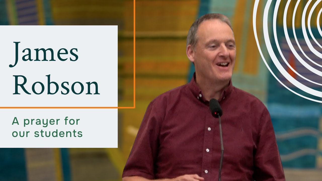 What are we praying for our students? | Chapel Talks with James Robson ...