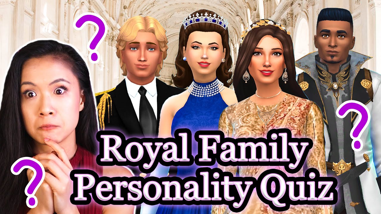 WHICH ROYAL FAMILY CHARACTER ARE YOU? | The Sims 4: The Royal Family ...