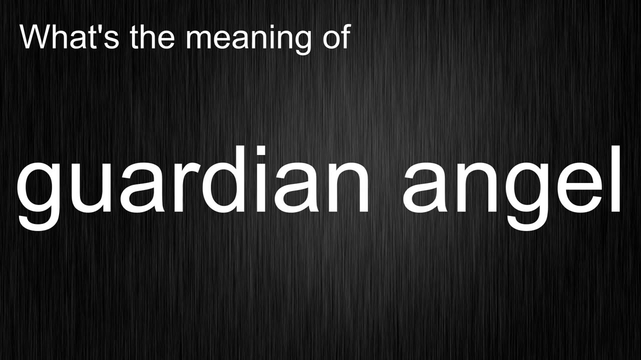 What's the meaning of "guardian angel", How to pronounce guardian angel ...