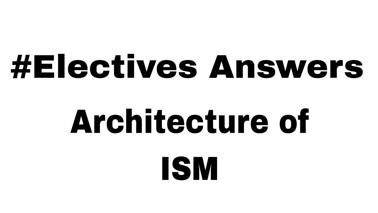 1 Architecture of ISM #ncism #elective answers - YouTube