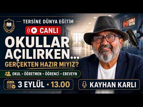 Okullar Açılırken: Okul, Öğretmen, Öğrenci, Ebeveyn… Gerçekten Hazır mıyız? Kayhan Karlı