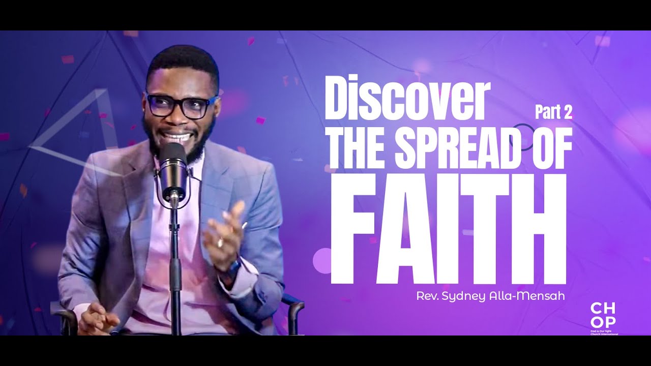 Discover the Spread of Faith | Rev. Sydney Alla - Mensah | City of His ...