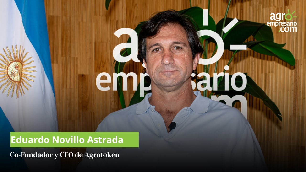 Eduardo Novillo Astrada - Co-Fundador y CEO de Agrotoken - Tokenización ...