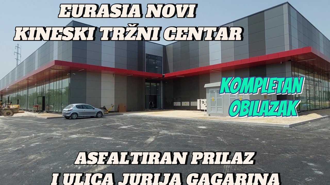 Beograd Kineski centar EURASIA asfaltiran produžetak Jurija Gagarina ...