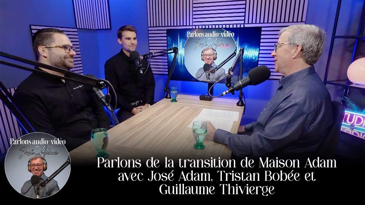 Parlons audio-vidéo avec José Adam - La transition de Maison Adam - YouTube