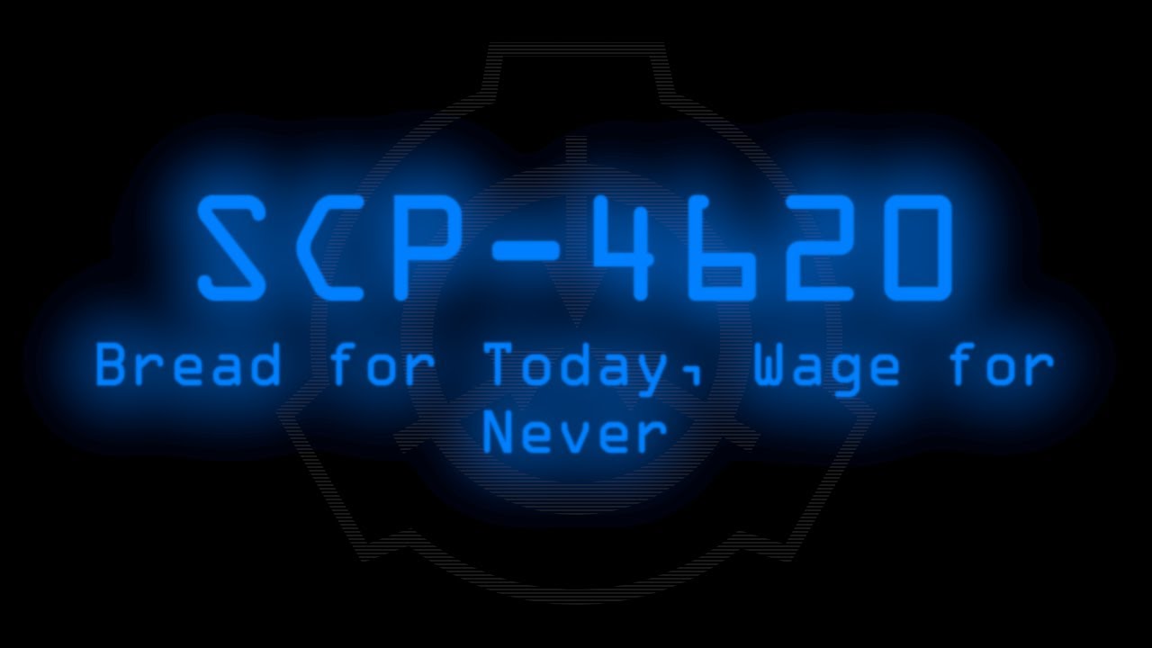 SCP-4620 - Bread for Today, Wage for Never - YouTube