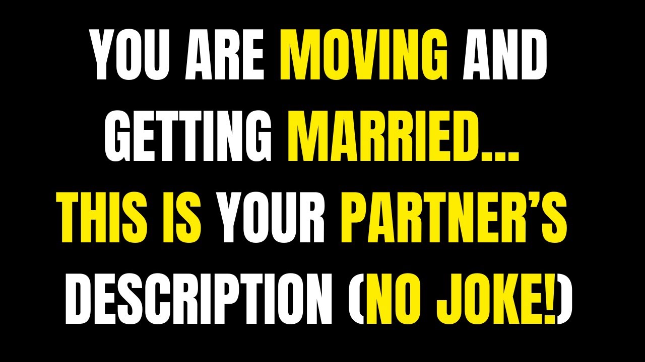 Angels Say: You are moving and getting married (This is Your Partner’s ...