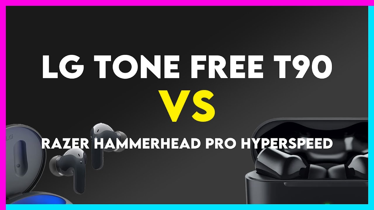 LG Tone Free T90 vs Razer Hammerhead Pro HyperSpeed Comparison - YouTube