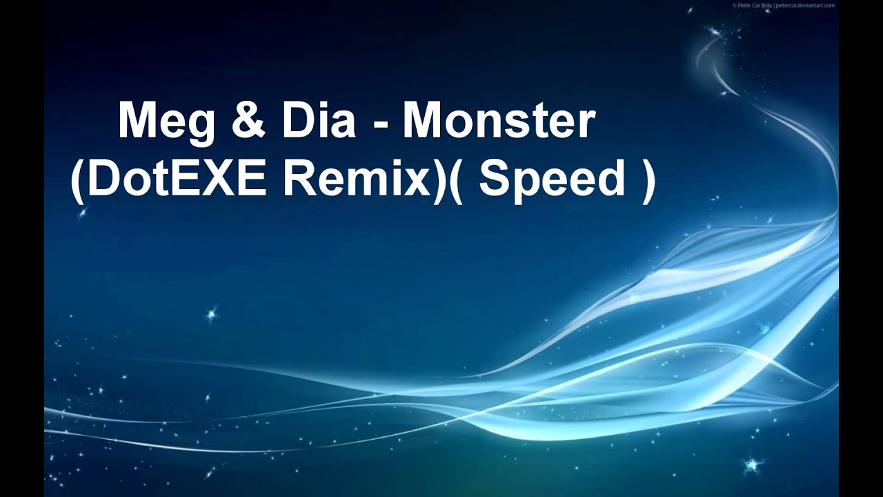 Meg & Dia Monster DotEXE Remix ( Speed ) - YouTube
