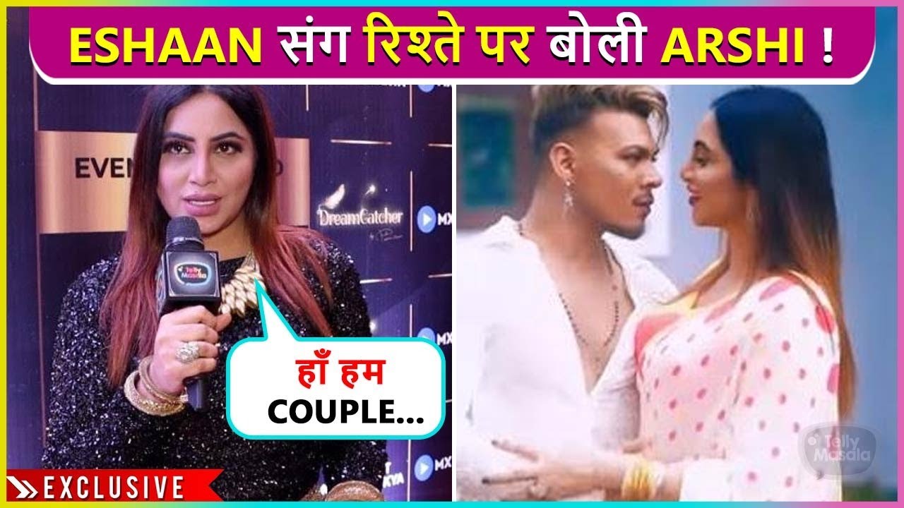 Arshi Khan Reacts On Relationship Rumours With Eshaan Masih, Says Haa ...