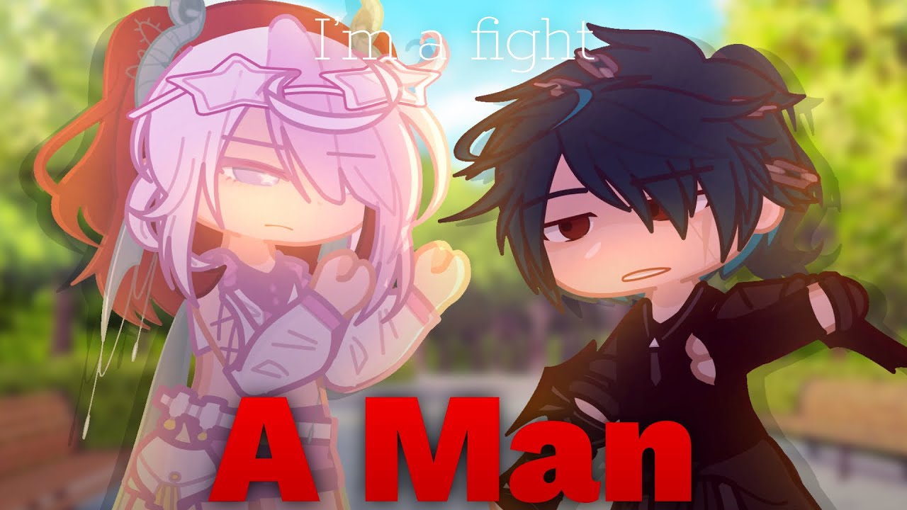 Im A Fight A Man — Gacha Life 2 Ft Layla Youtube 1558