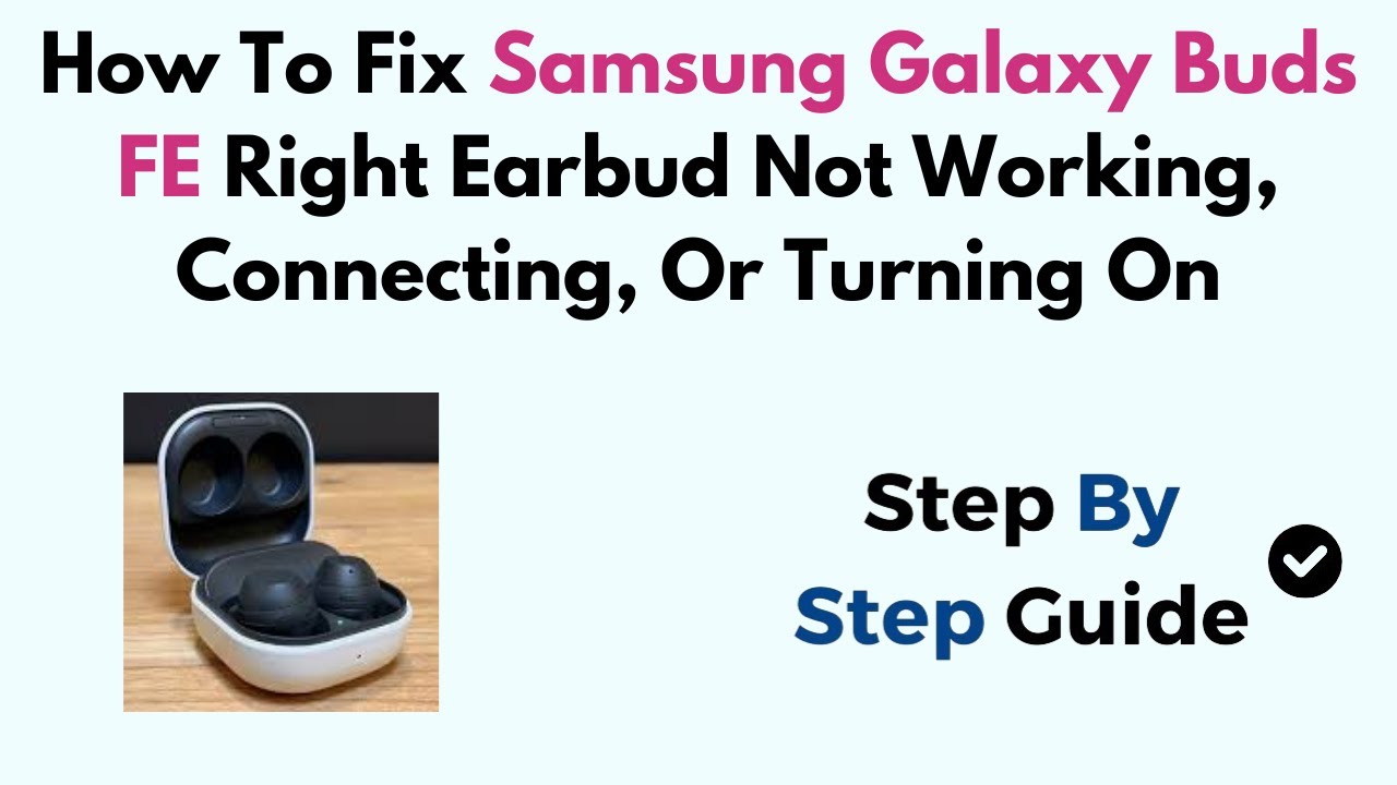 How To Fix Samsung Galaxy Buds FE Right Earbud Not Working, Connecting ...