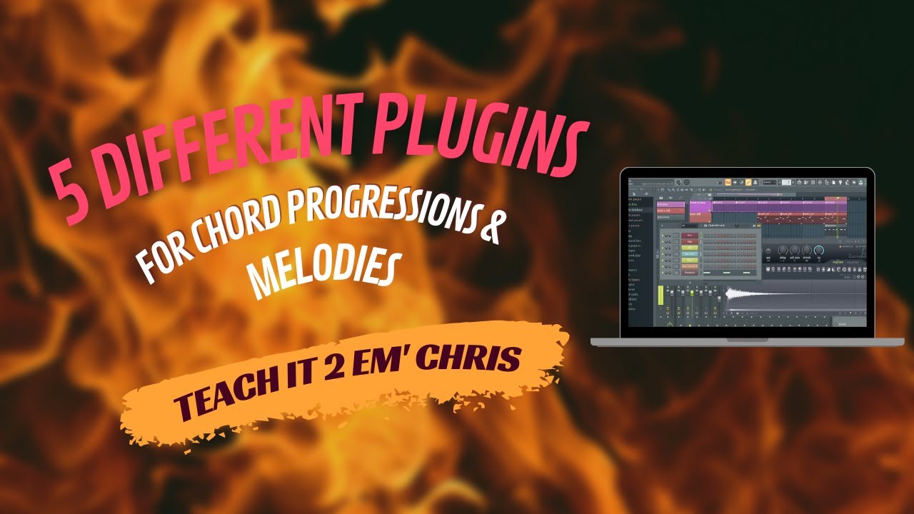 MY GO TO PLUGINS FOR SAUCING UP CHORD PROGRESSIONS / MELODIES ON FL ...