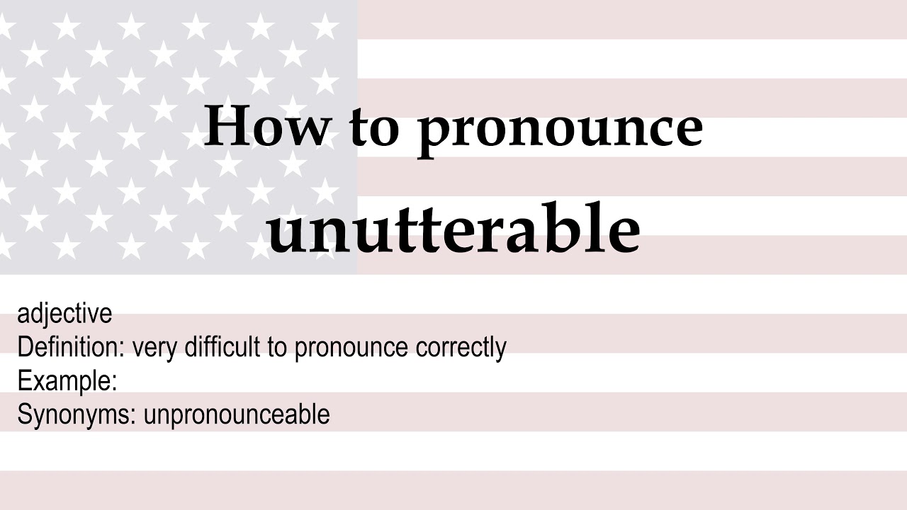 How to pronounce 'unutterable' + meaning - YouTube